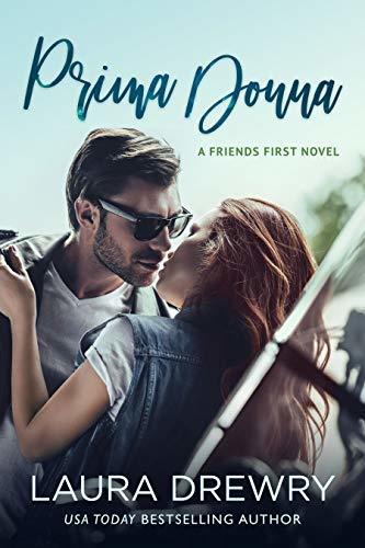 Prima Donna (Friends First Book 2) by Laura Drewry | Goodreads