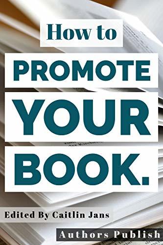 How to Promote Your Book. by Caitlin Jans | Goodreads
