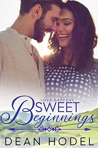 Sweet Beginnings (Love Happens #2) by Dean Hodel | Goodreads