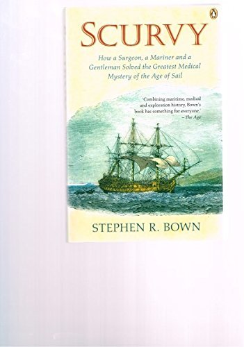 Scurvy: How a Surgeon, a Mariner and a Gentleman Solved the Greatest ...