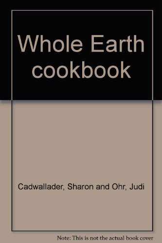 Whole Earth cookbook by Sharon Cadwallader | Goodreads