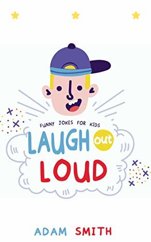 Laugh out Loud: Children's Joke Book age 7-15 by Adam Smith | Goodreads