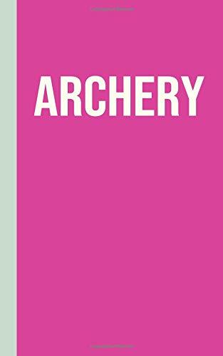 Archery: Small 5 x 8" Notebook with 110 Lined Pages for Score Keeping ...