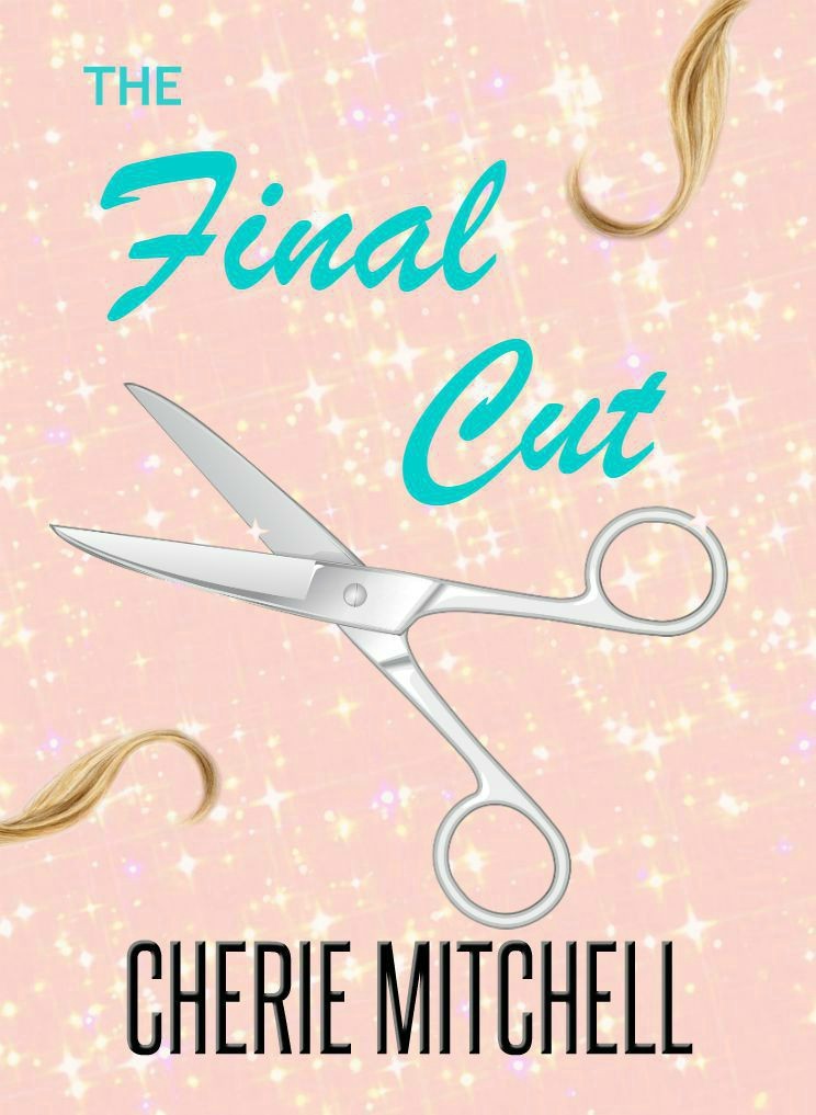 The Final Cut by Cherie Mitchell | Goodreads