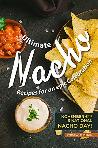 Ultimate Nacho Recipes for an epic Celebration: November 6th is ...
