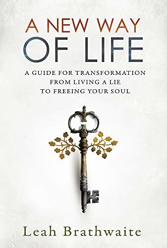 A New Way of Life: A Guide for Transformation from Living a Lie to ...