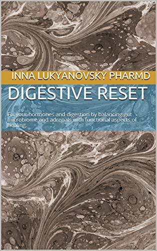Digestive Reset: Fix Your Hormones and Digestion by Balancing Your Gut ...