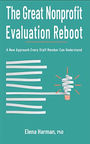 The Great Nonprofit Evaluation Reboot: A New Approach Every Staff ...