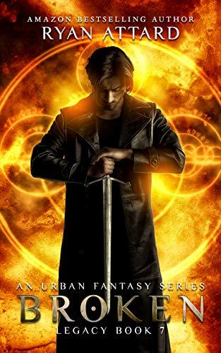Broken (Legacy #7) by Ryan Attard | Goodreads