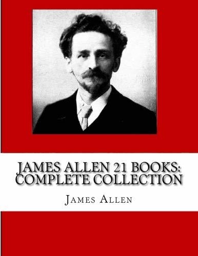 James Allen 21 Books: Complete Collection by James Allen | Goodreads