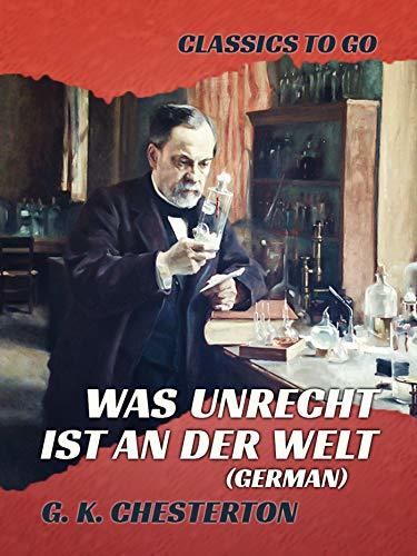 Was unrecht ist an der Welt (German) (Classics To Go) by G.K ...