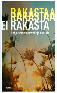 Rakastaa, ei rakasta: Pohjoismaisia novelleja nuorille by Johanne ...