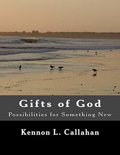 Gifts of God: Possibilities for Something New by Kennon L. Callahan ...