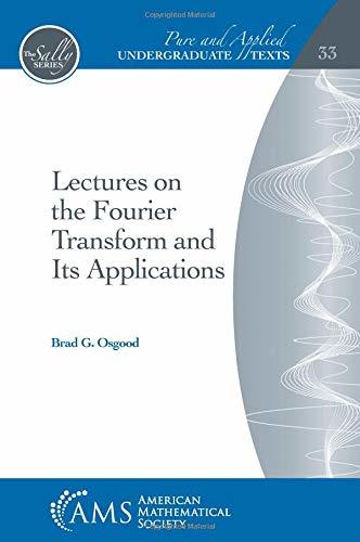 Lectures on the Fourier Transform and Its Applications (Pure and ...