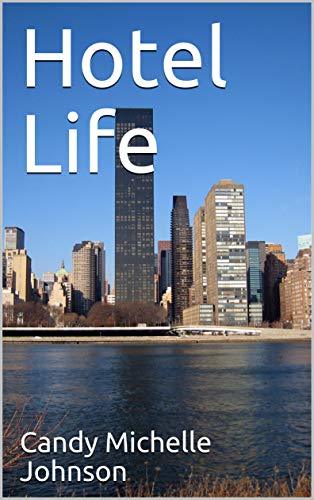 Hotel Life by Candy Michelle Johnson | Goodreads