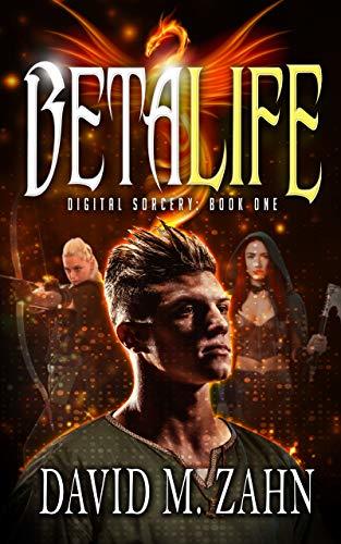 Beta Life (Digital Sorcery #1) by David M. Zahn | Goodreads