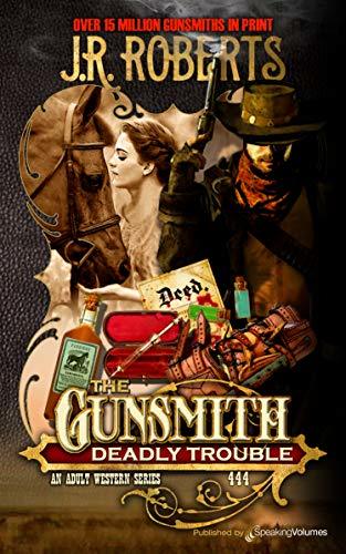 Deadly Trouble (The Gunsmith Book 444) by J.R. Roberts | Goodreads
