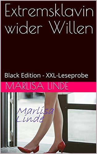 Extremsklavin wider Willen: Black Edition - XXL-Leseprobe by Marlisa Linde | Goodreads