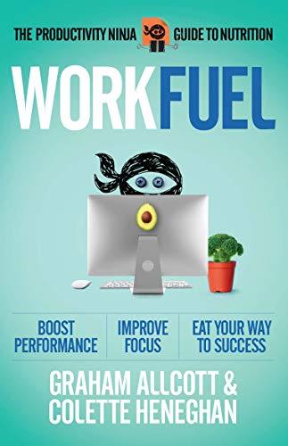 Work Fuel: The Productivity Ninja Guide to Nutrition by Colette ...