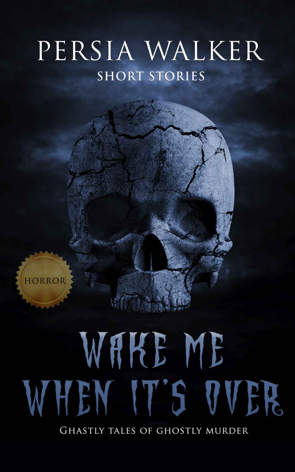 Wake Me When It's Over: Ghastly Tales of Ghostly Murder by Persia ...