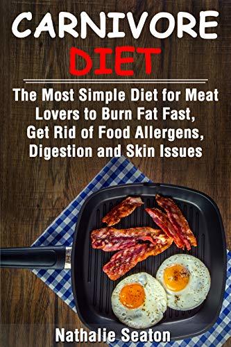 Carnivore Diet: The Most Simple Diet For Meat Lovers To Burn Fat Fast ...
