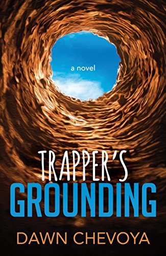 Trapper's Grounding: A Novel by Dawn Chevoya | Goodreads