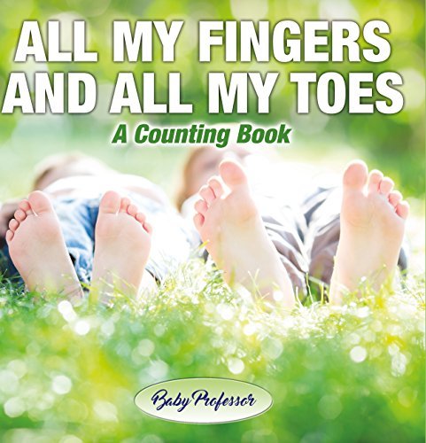 All My Fingers and All My Toes | a Counting Book by Baby Professor ...