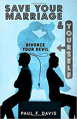 Save Your Marriage & Yourself: Divorce Your Devil by Paul F. Davis ...