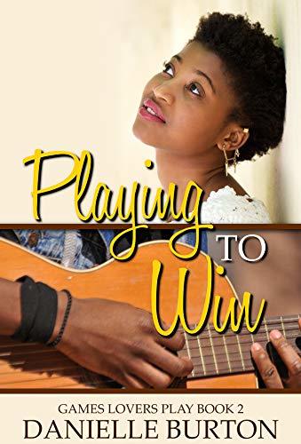 Playing to Win (Games Lovers Play Book 2) by Danielle Burton | Goodreads