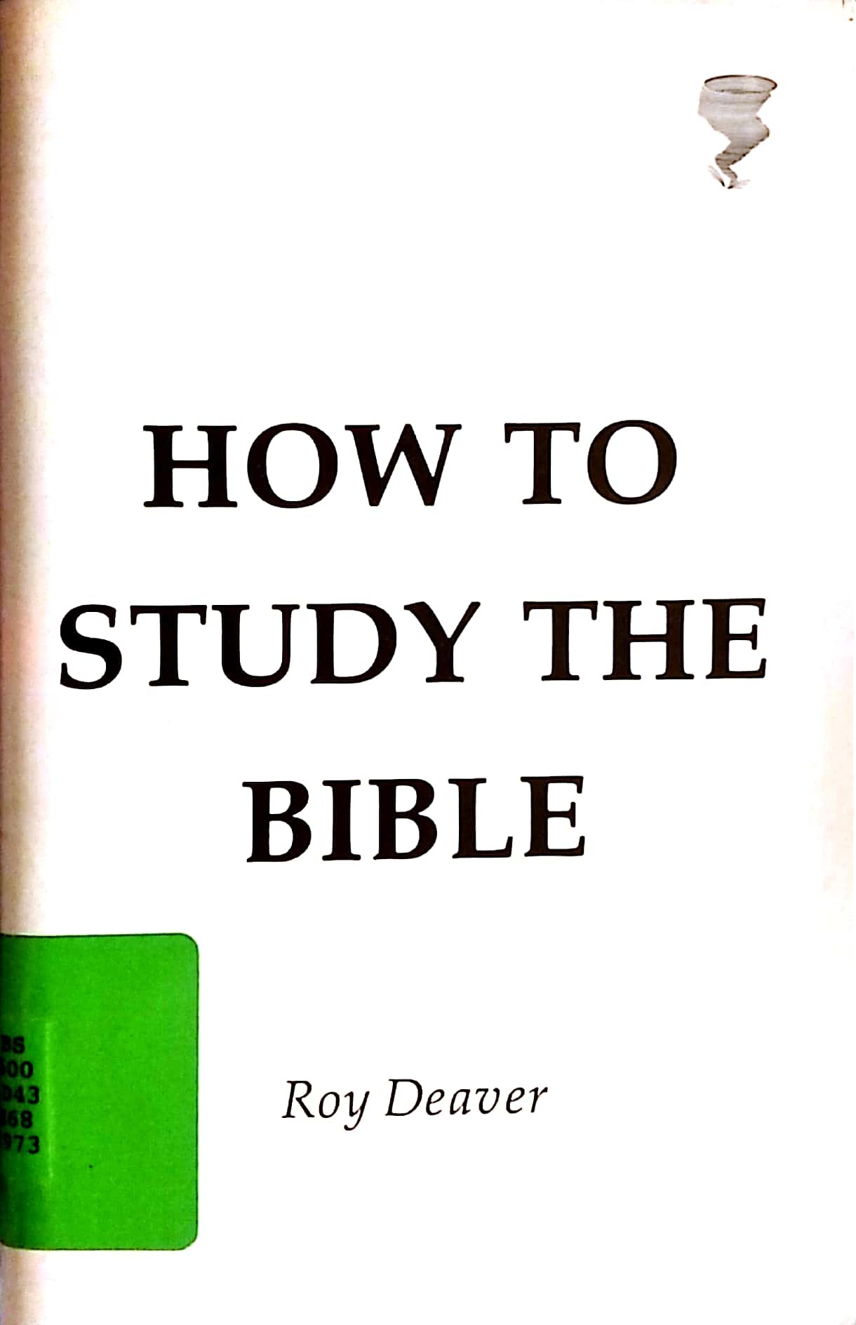 How to Study the Bible by Roy Deaver | Goodreads