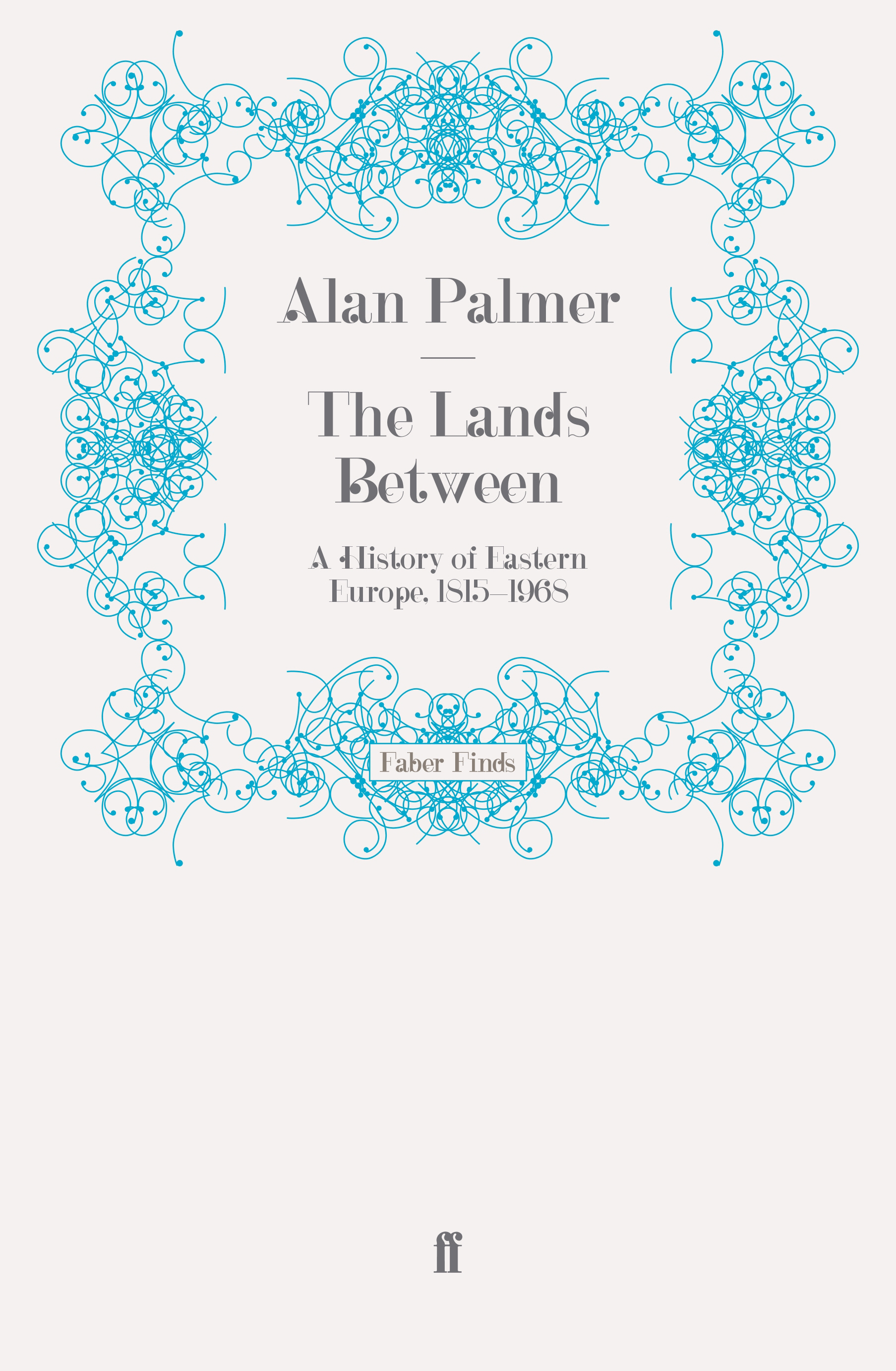 The Lands Between: A History of Eastern Europe, 1815-1968 by Alan ...