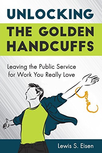 Unlocking the Golden Handcuffs: Leaving the Public Service for Work You ...