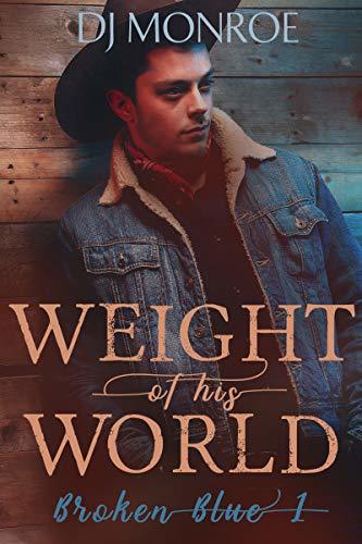 Weight of His World (Broken Blue, #1) by D.J. Monroe | Goodreads