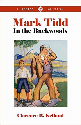 Mark Tidd in the Backwoods by Clarence B. Kelland | Goodreads