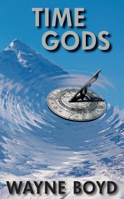 Time Gods by Wayne Boyd | Goodreads