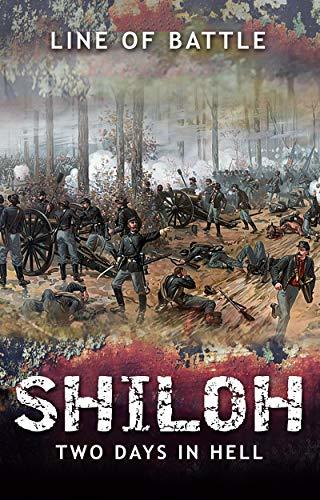 Shiloh: Two Days in Hell (Line of Battle Book 2) by Line of Battle ...