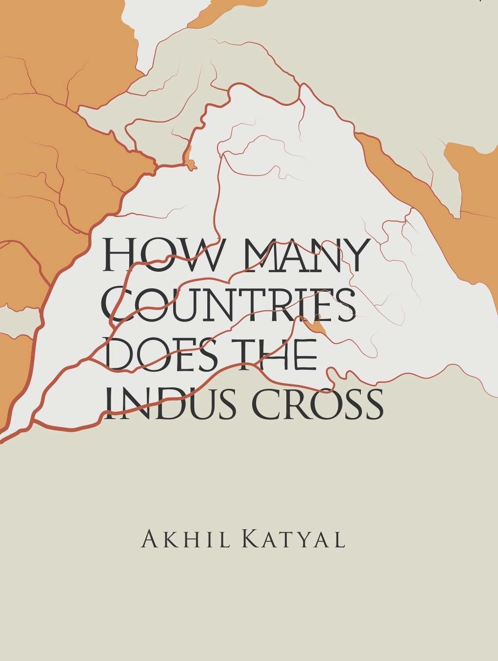 How Many Countries Does The Indus Cross by Akhil Katyal | Goodreads
