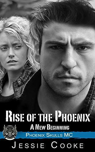 Rise of the Phoenix (Phoenix Skulls MC, #1) by Jessie Cooke | Goodreads