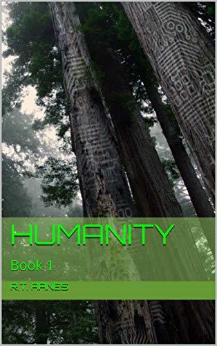 Humanity: Book 1 by R.T. Aanes | Goodreads