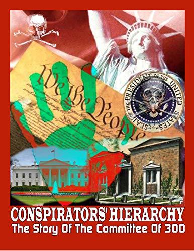 Conspirators Hierarchy: The Story Of The Committee Of 300 by Creative ...