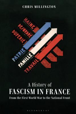 History of Fascism in France, A: From the First World War to the ...