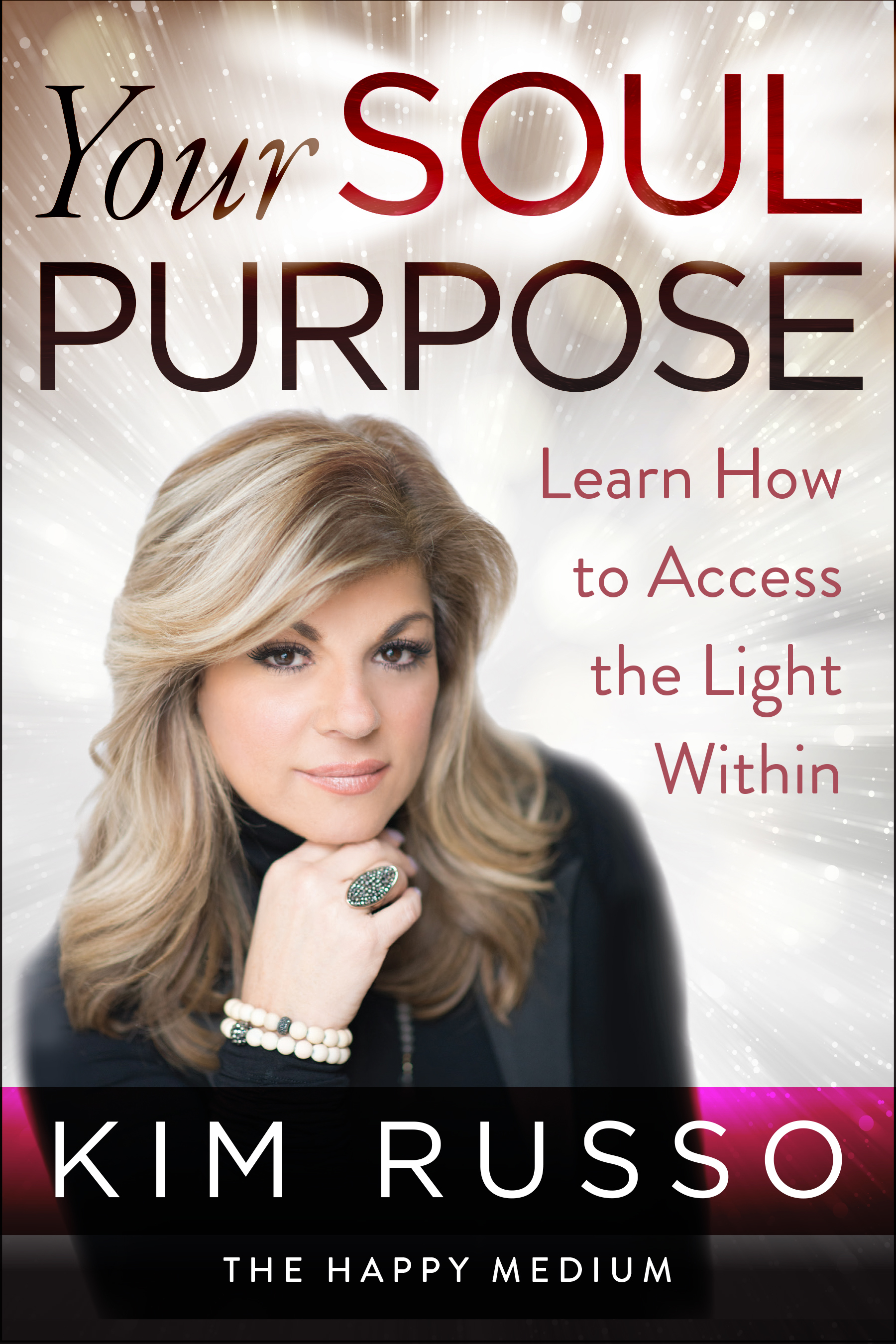 Your Soul Purpose: Learn How to Access the Light Within by Kim Russo ...