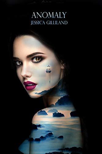Anomaly by Jessica Gilliland | Goodreads