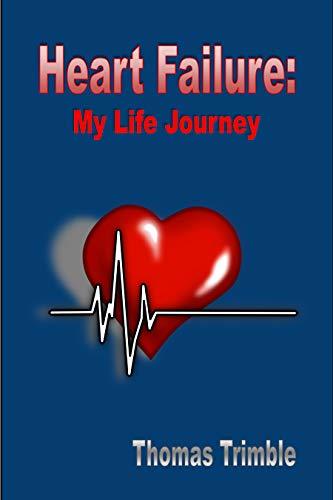 Heart Failure: My Life Journey by Thomas Trimble | Goodreads