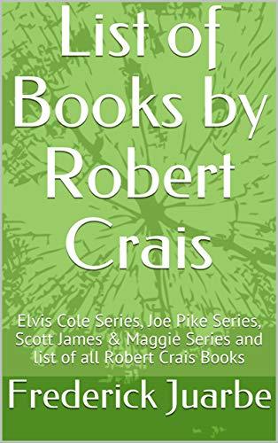 List of Books by Robert Crais: Elvis Cole Series, Joe Pike Series ...
