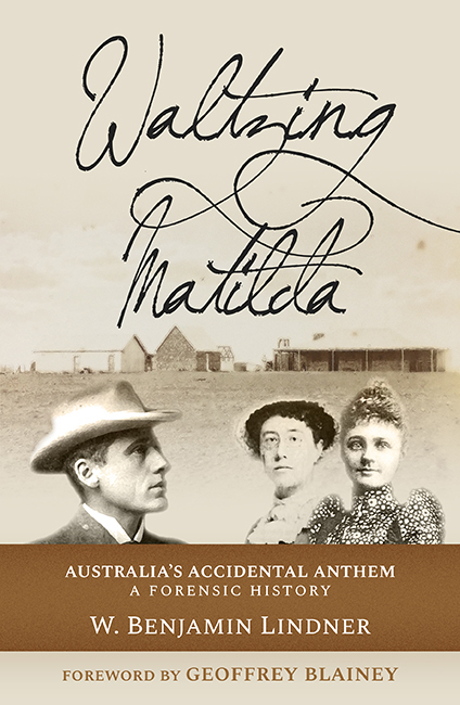 Waltzing Matilda - Australia's Accidental Anthem by W. Benjamin Lindner ...