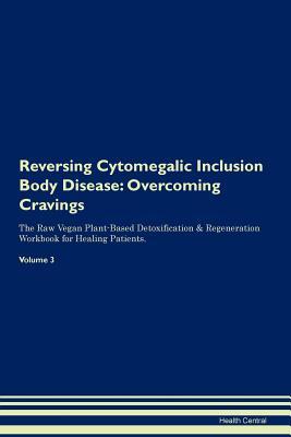 Reversing Cytomegalic Inclusion Body Disease: Overcoming Cravings The ...