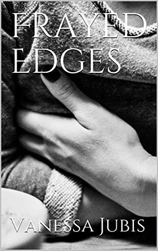Frayed Edges by Vanessa Jubis | Goodreads