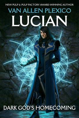 Lucian: Dark God's Homecoming (The Above) by Van Allen Plexico | Goodreads