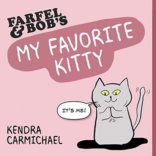 Farfel and Bob's My Favorite Kitty by Kendra Carmichael | Goodreads